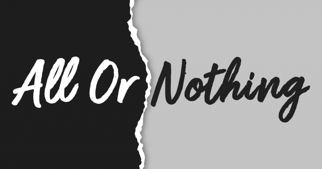 4 Ways the All-Or-Nothing Thinking Impacts Staying on Track : ObesityHelp