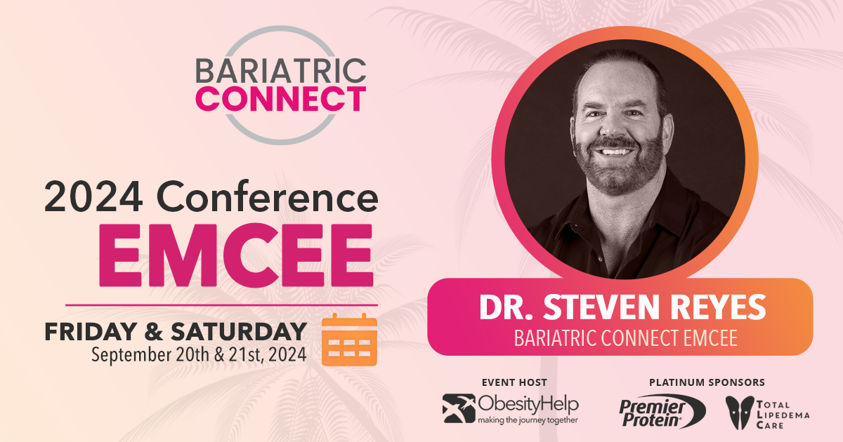 2024 Bariatric Connect Conference Emcee — Dr. Steven Reyes : ObesityHelp